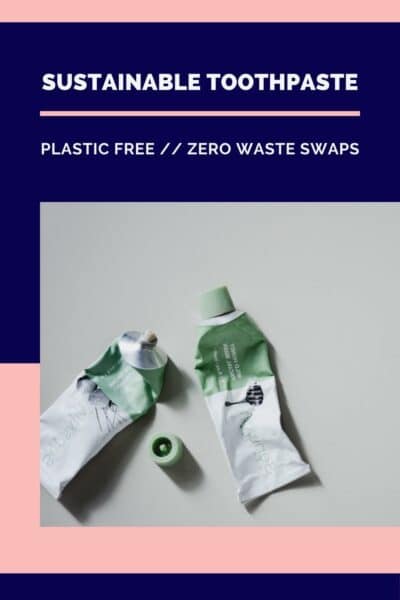 Sustainable Toothpaste: 3 Zero Waste & Plastic-Free Swaps